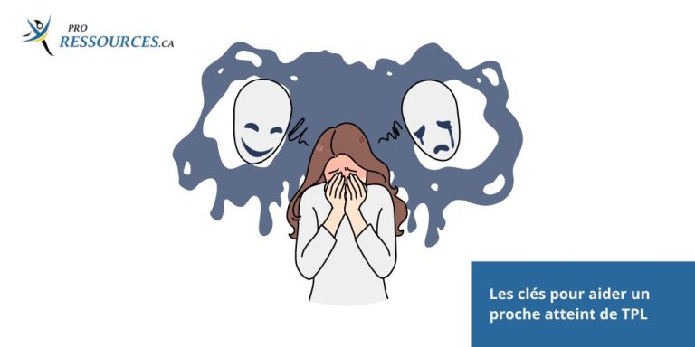 Les clés pour aider un proche atteint de TPL - Pro Ressources.ca